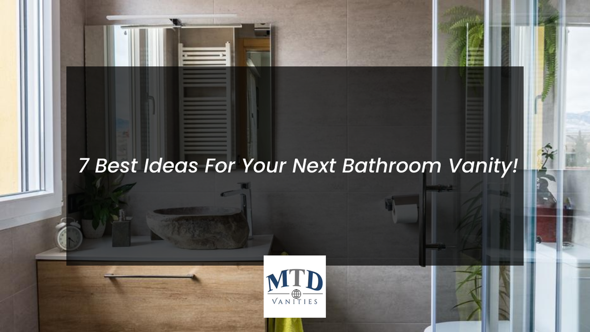 7 Best Ideas For Your Next Bathroom Vanity! – MTD Vanities
