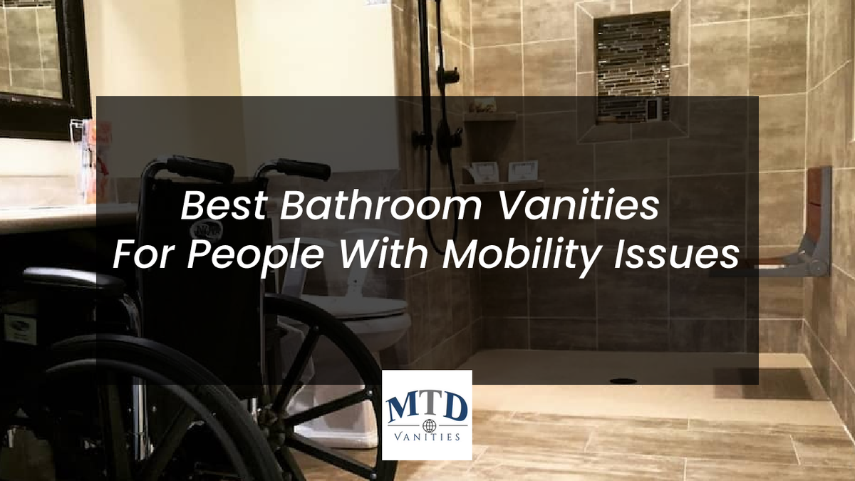 Best Bathroom Vanities for People with Mobility Issues – MTD Vanities
