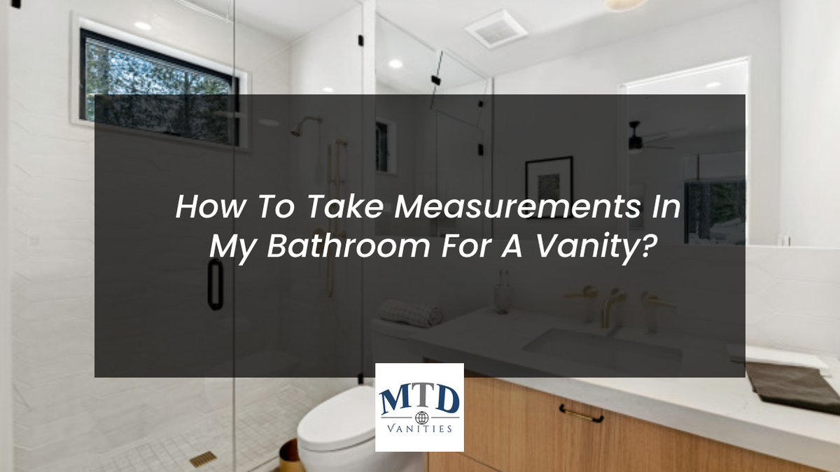 How To Take Measurements In My Bathroom For A Vanity? – MTD Vanities